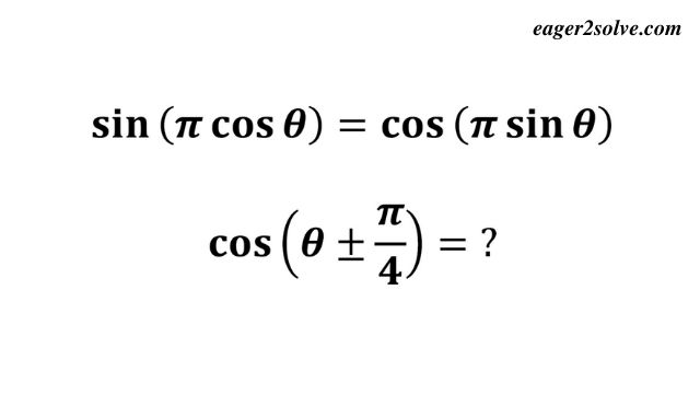 Solve the Trigonometric Equation, sin(πcos θ) = cos(πsin θ)